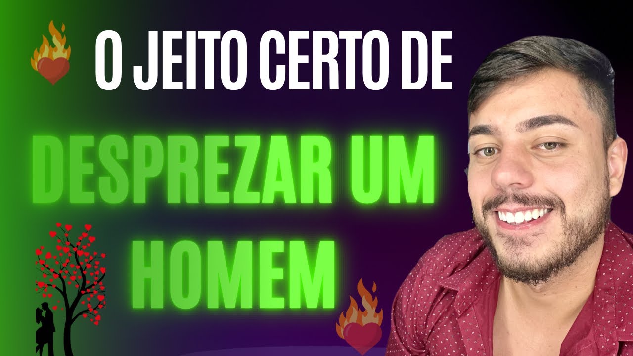 Como Desprezar Um Homem O Segredo Para Desprezar Um Homem